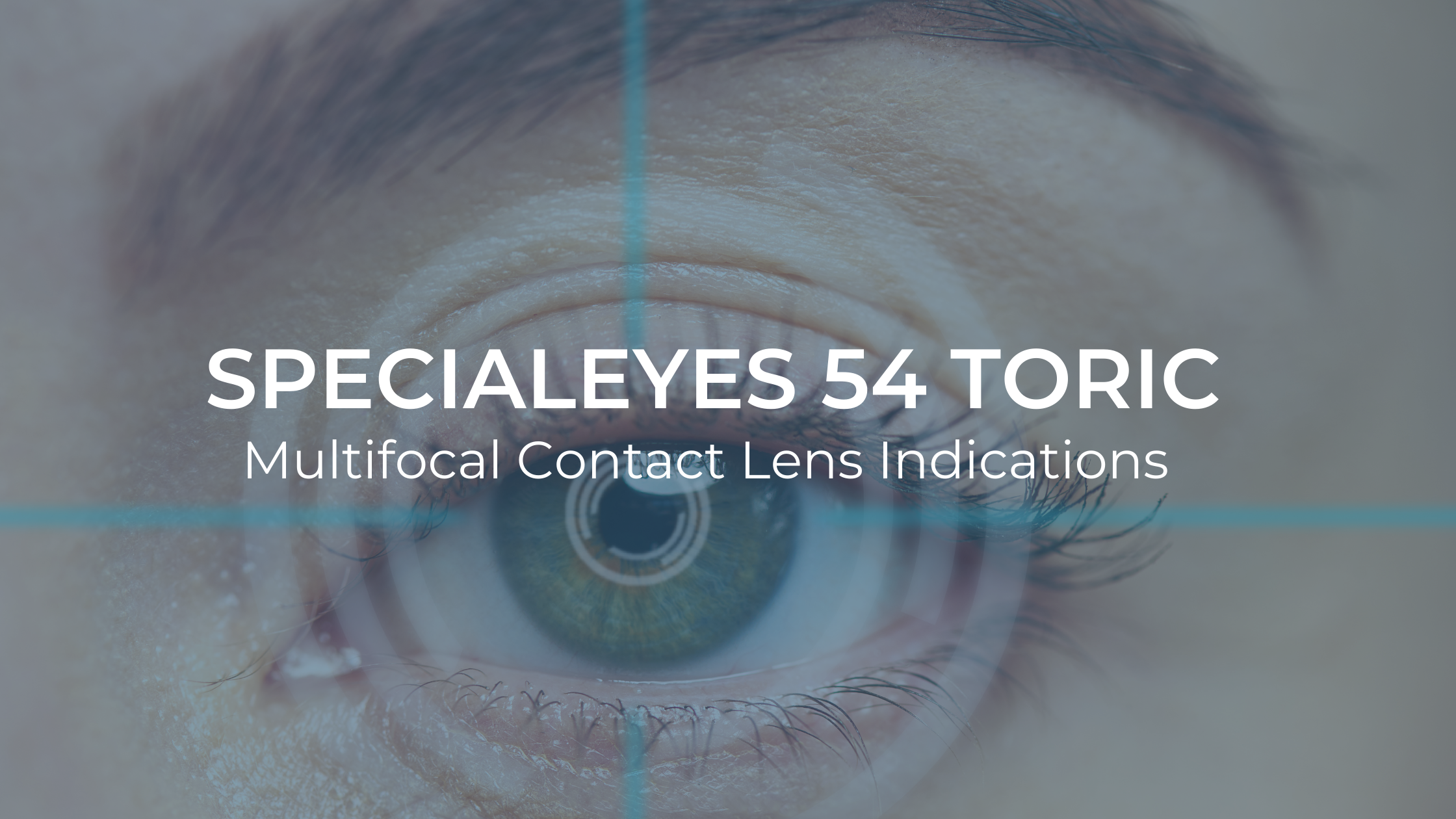 SpecialEyes 54 Toric Multifocal Contact Lens Indications