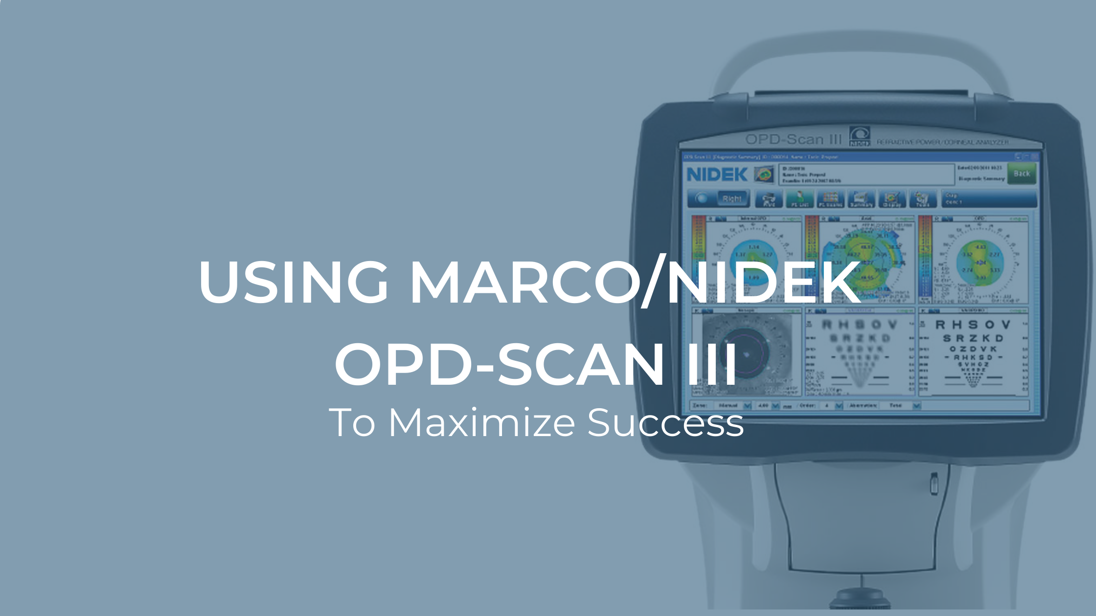 Using the Marco/NIDEK OPD-Scan III to Maximize Success with the ...