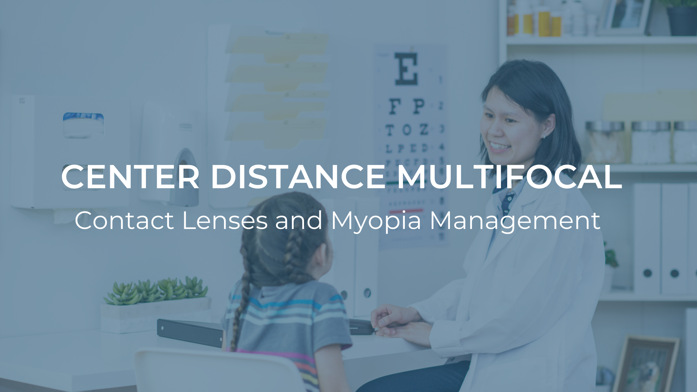 Center Distance Multifocal Contact Lenses and Myopia Management