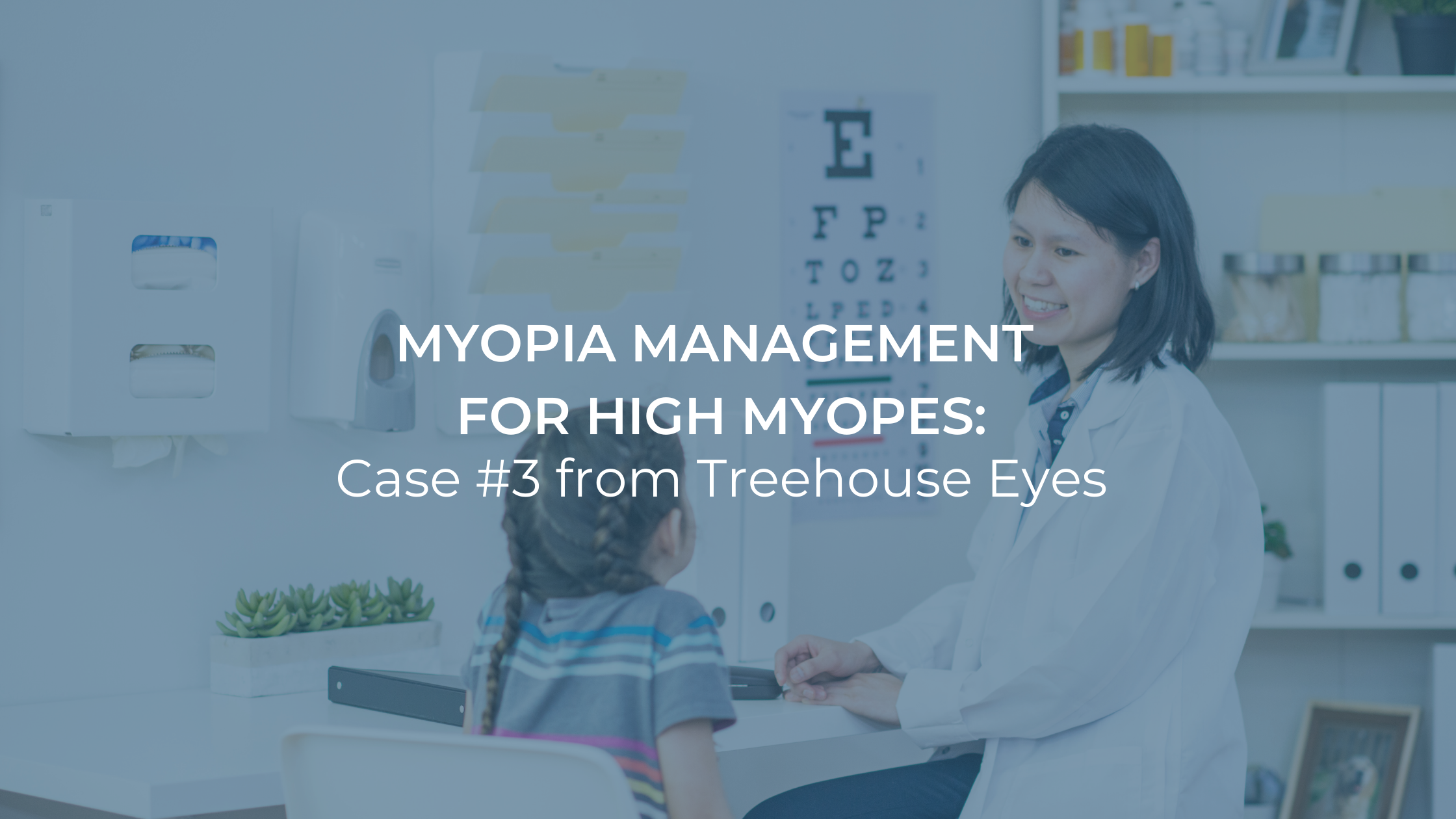 Case Study #3: Myopia Management for High Myopes
